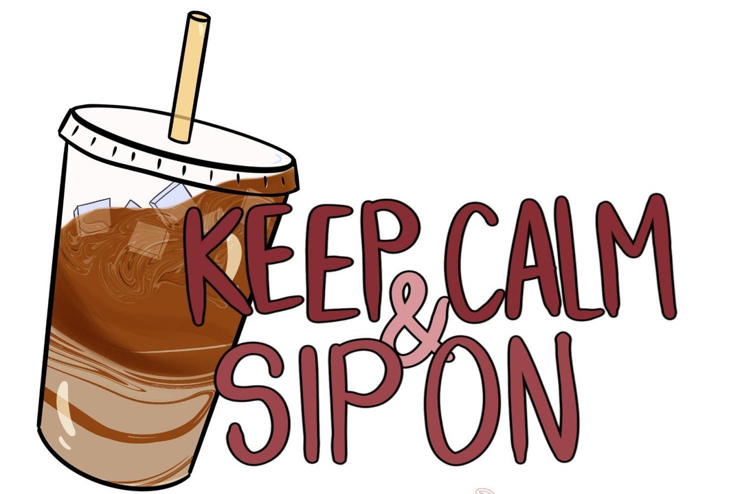 Keep Calm & Sip On, Png, Svg, Drink, Printable File , Cup, Print and ...