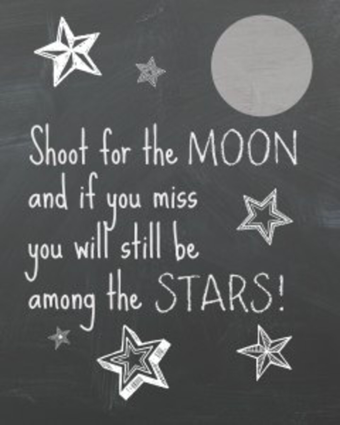 Shoot for the Moon Chalk Print - Shoot for Moon and Land Among Stars ...