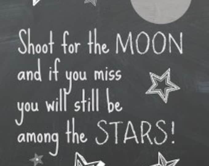 Shoot for the Moon Chalk Print Shoot for Moon and Land Among Stars ...