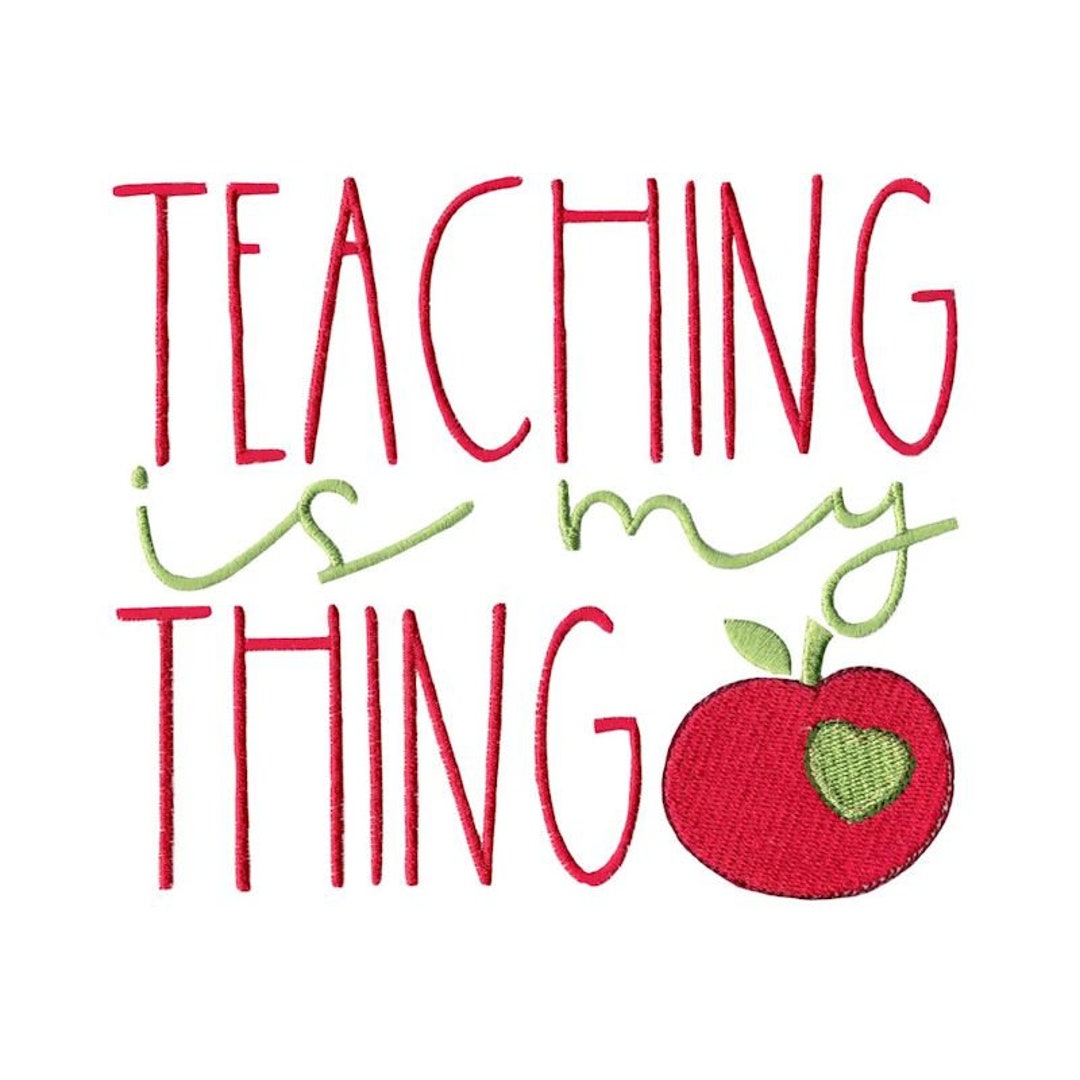 Teaching is My Thing Embroidery Design - 4x4 5x7 6x10 8x8 Sizes ...