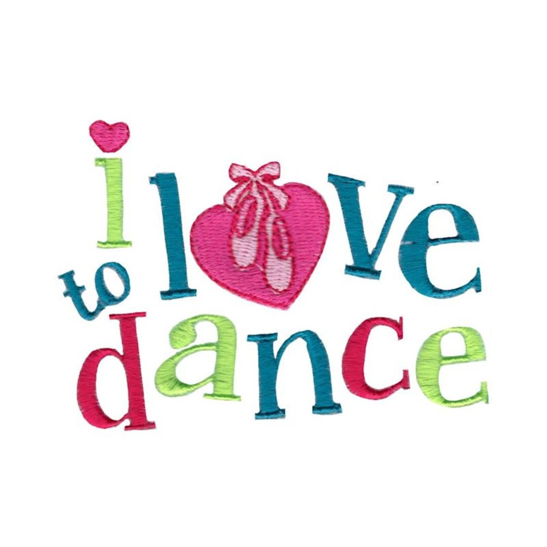 I Love to Dance - Machine Embroidery Design - 4x4 & 5x7 Sizes Included ...