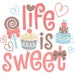 Life is Sweet SVG - SVG and Graphic File - Personal and Small Business ...