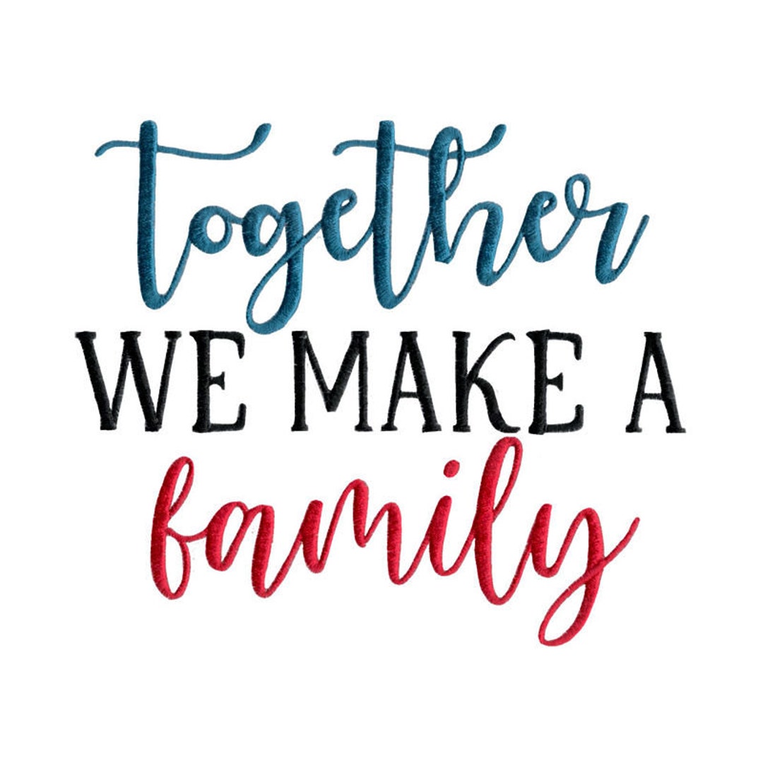 Together We Make A Family - Machine Embroidery Design - 5x7 6x10 7x12 ...