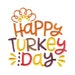 Happy Turkey Day - Machine Embroidery Design - 4x4 5x7 6x10 8x8 ...