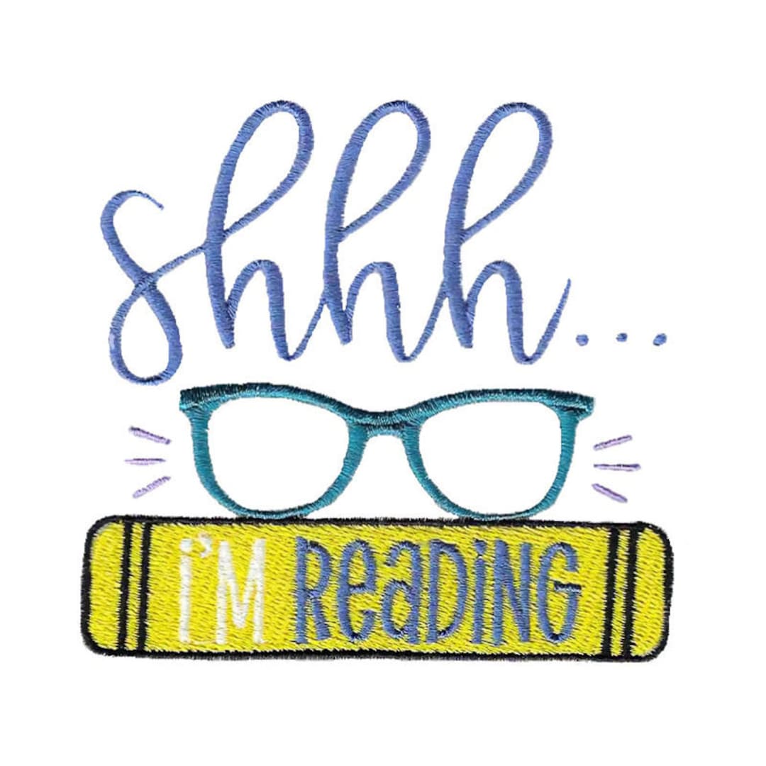 Shhh I'm Reading Embroidery Design - 4x4 5x7 6x10 8x8 Sizes Included ...