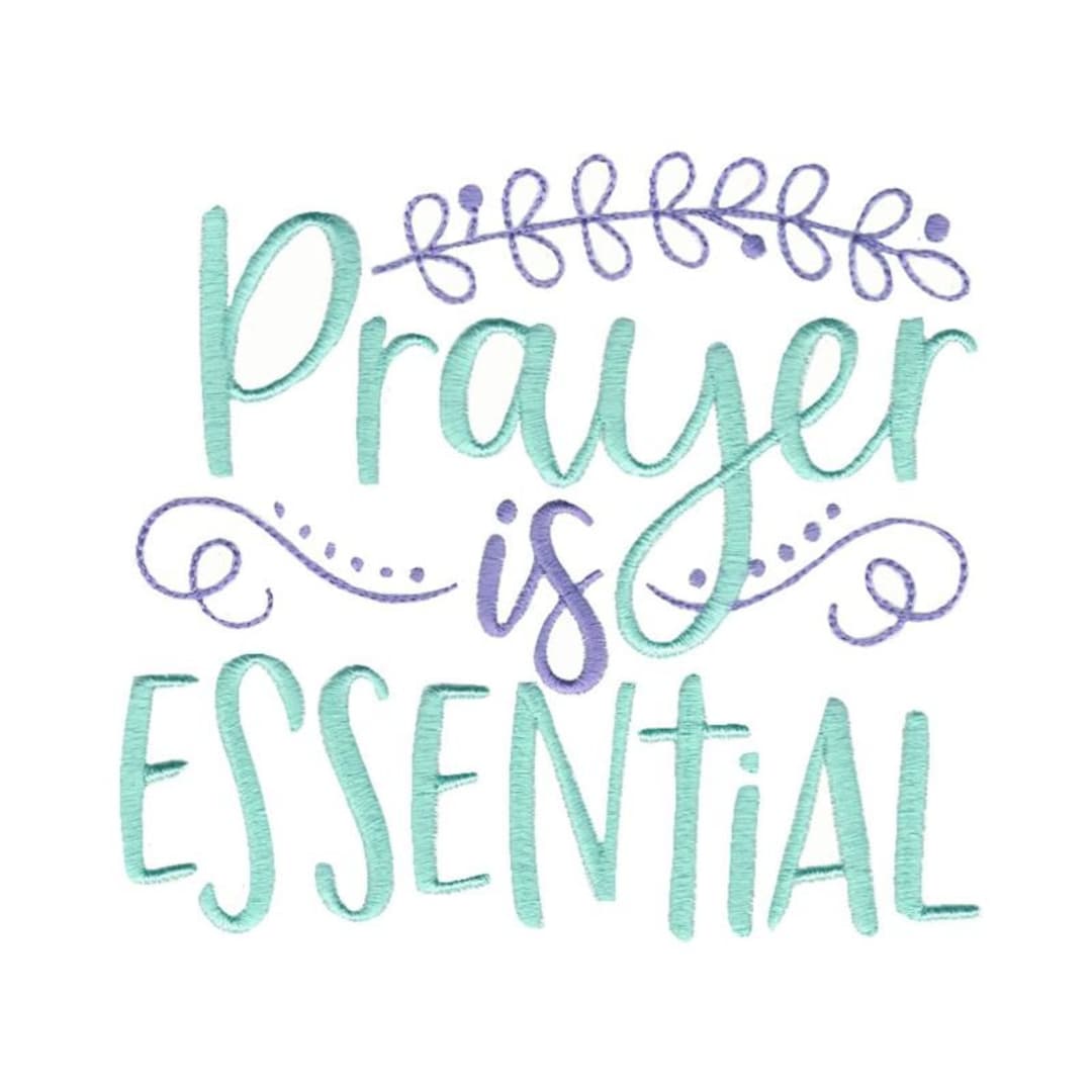 Prayer is Essential - Machine Embroidery Design - 4x4 5x7 6x10 8x8 ...