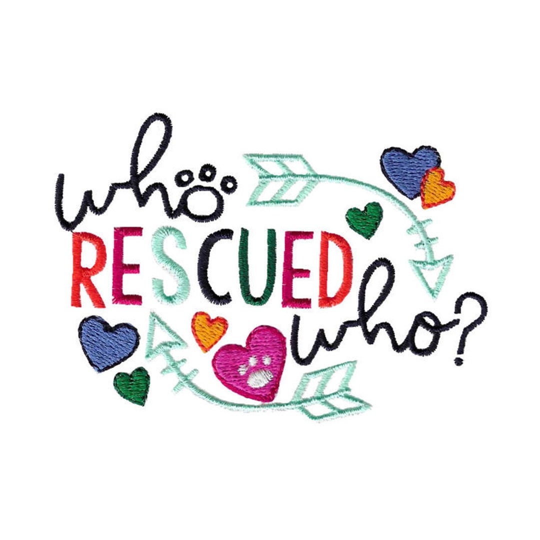 Who Rescued Who Embroidery Design - 4x4 5x7 6x10 8x8 Sizes Included ...