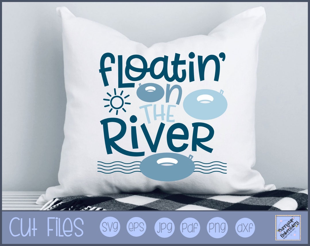 Floatin' on the River SVG - Personal and Small Business Use - River SVG ...