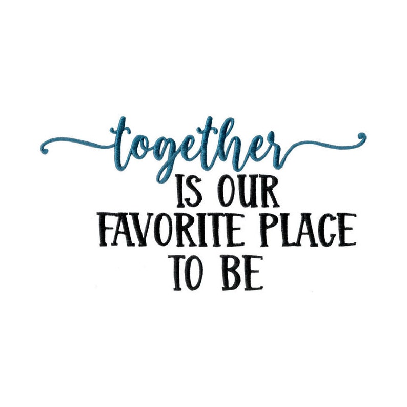 Together is Our Favorite Place to Be Machine Embroidery Design 5x7 6x10 ...