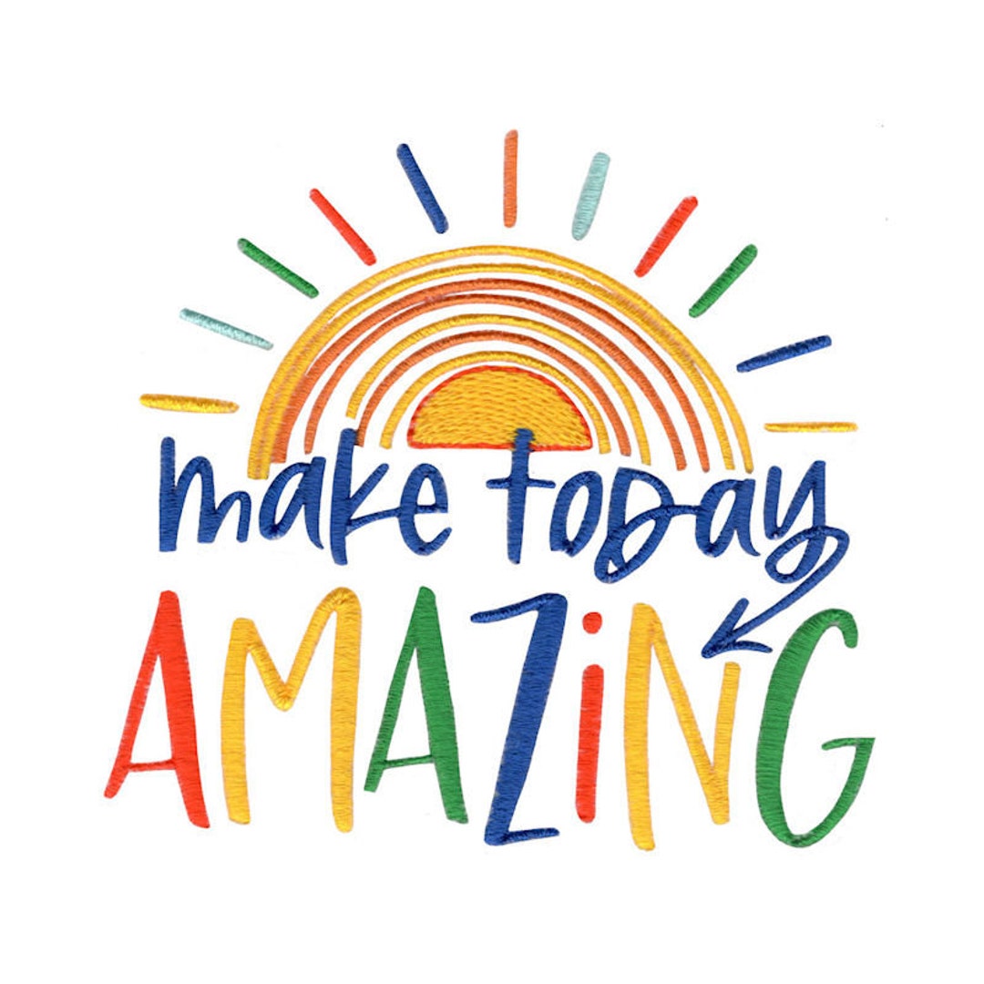 Make Today Amazing Embroidery Design - 4x4 5x7 6x10 8x8 Sizes Included ...