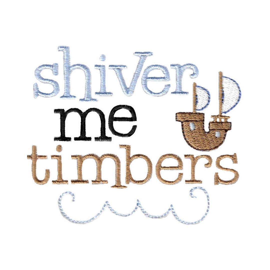 Shiver Me Timbers - Machine Embroidery Design - 4x4 5x7 Sizes Included ...
