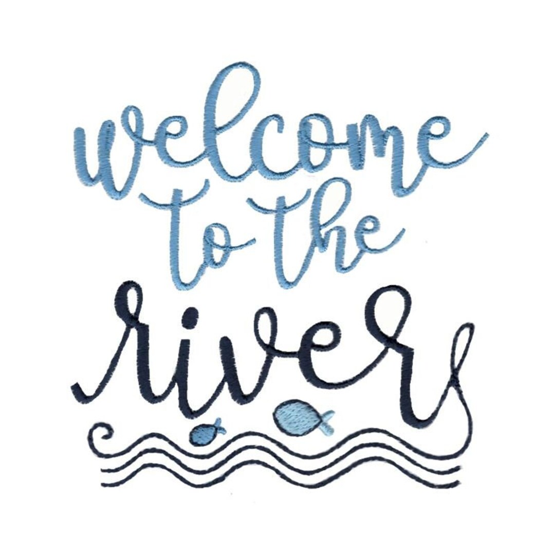 Welcome to the River - Filled Stitch Embroidery Design - 4x4 5x7 6x10 ...