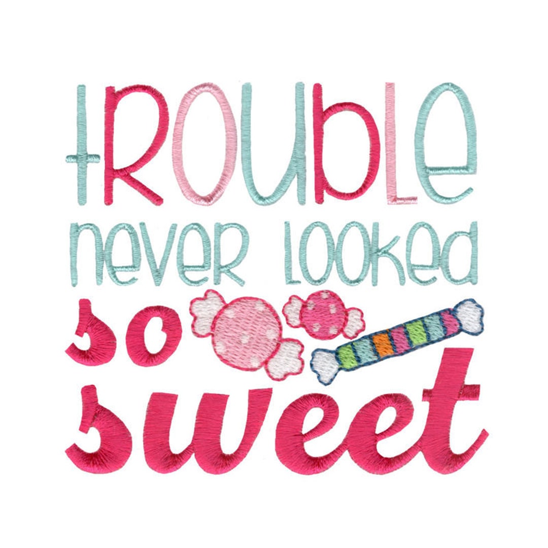Trouble Never Looked so Sweet Embroidery Design - 4x4 5x7 Sizes ...
