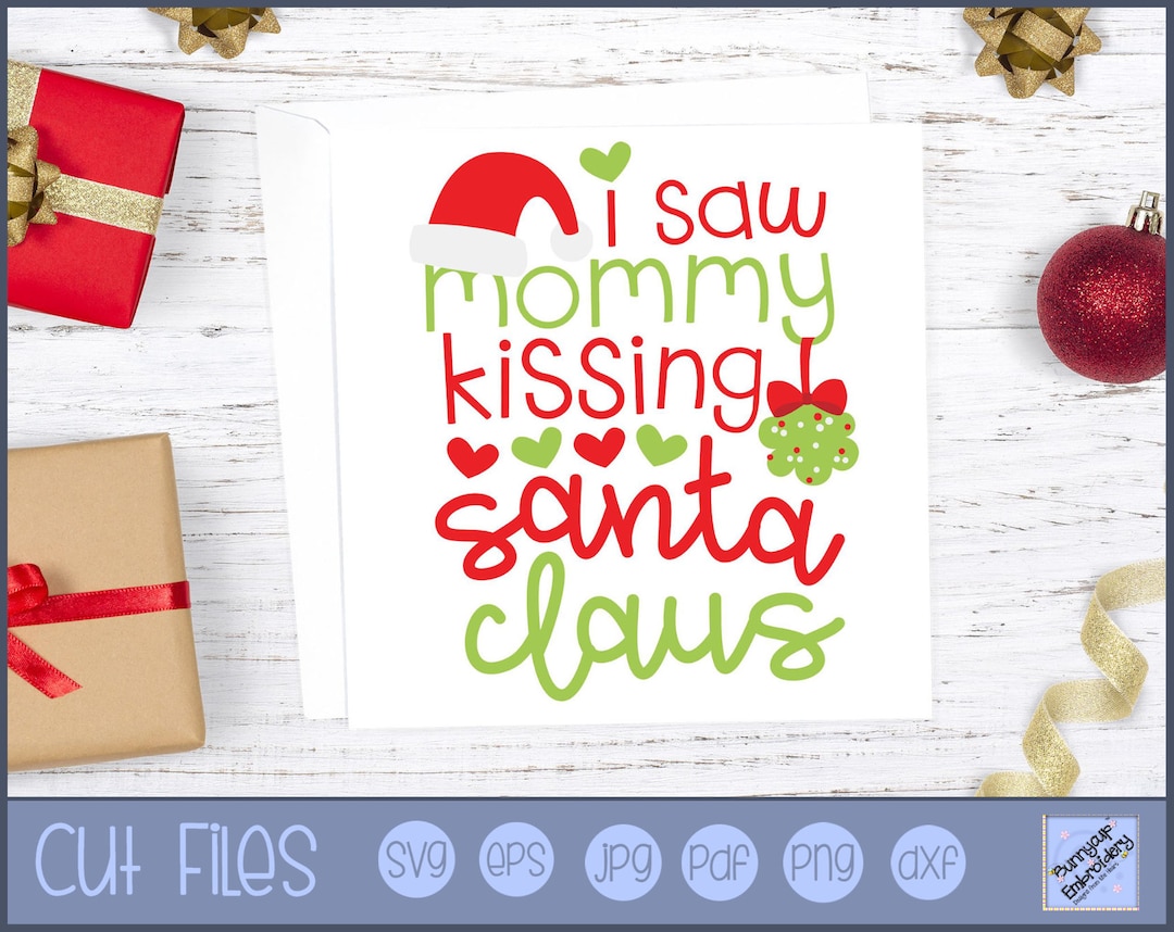 I Saw Mommy Kissing Santa Claus SVG - SVG and Graphic File - Personal ...