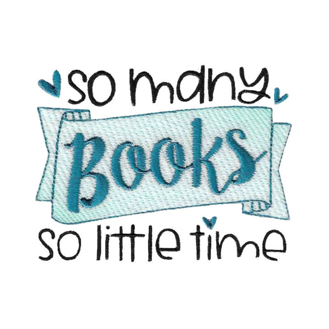 So Many Books so Little Time Embroidery Design - 4x4 5x7 6x10 8x8 Sizes ...