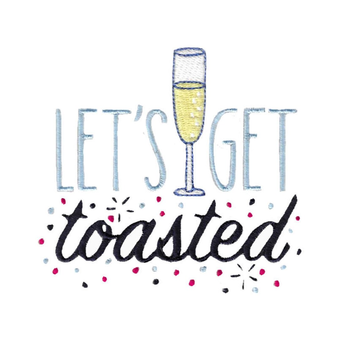 Let's Get Toasted Embroidery Design - 4x4 5x7 6x10 8x8 Sizes Included ...