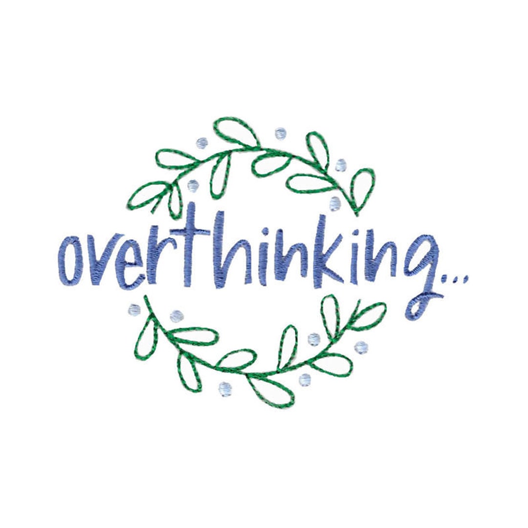 Overthinking Embroidery Design 4x4 5x7 6x10 8x8 Sizes Included Adult ...