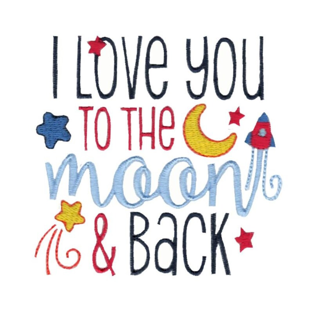 I Love You to the Moon and Back - Machine Embroidery Design - 4x4 5x7 ...