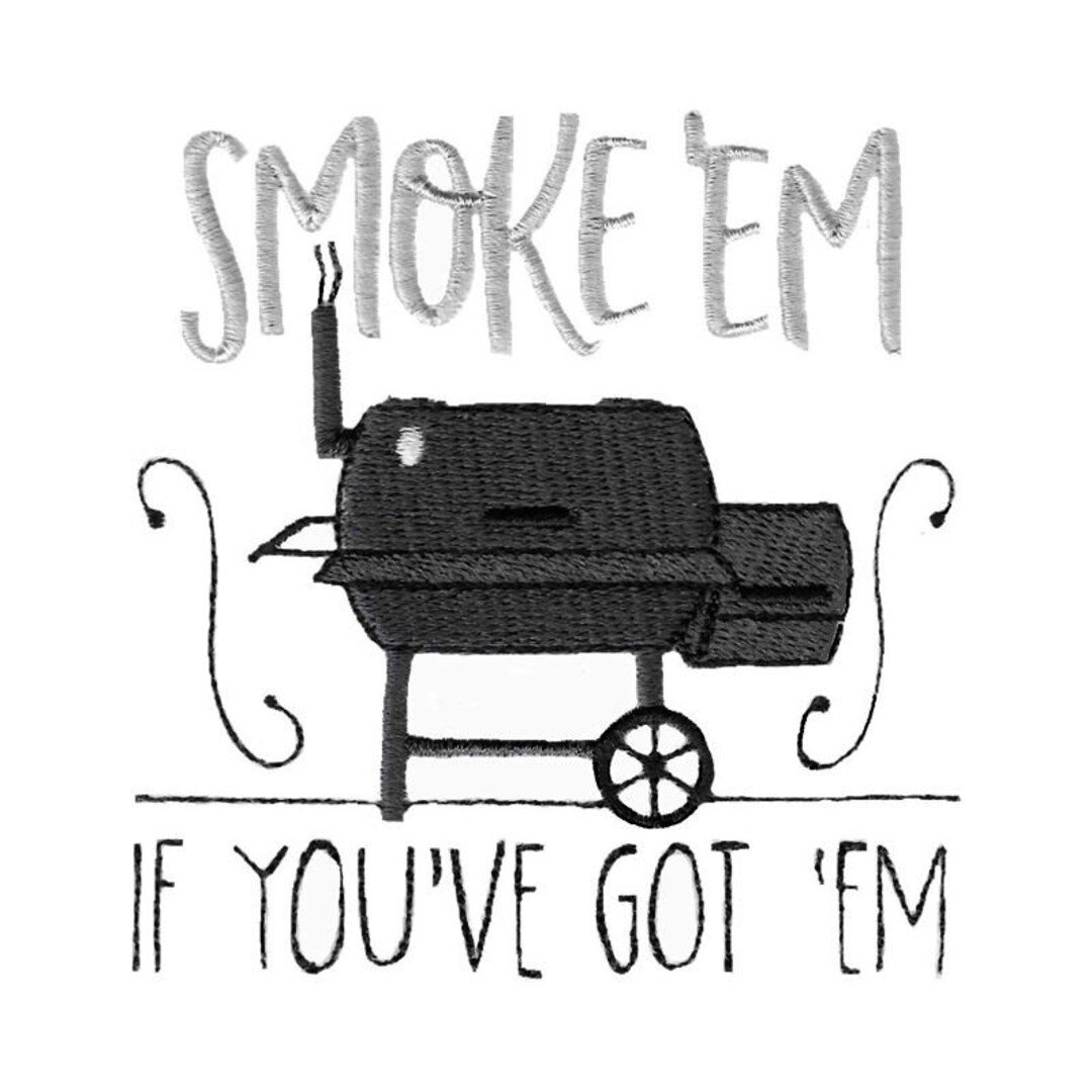 Smoke 'em Embroidery Design - 4x4 5x7 6x10 8x8 Sizes Included - BBQ ...