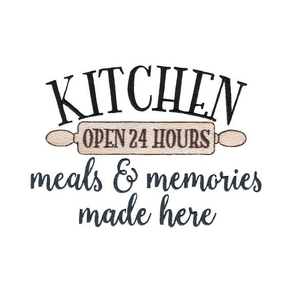 Kitchen Open 24 Hours Meals & Memories Made Here Machine | Etsy