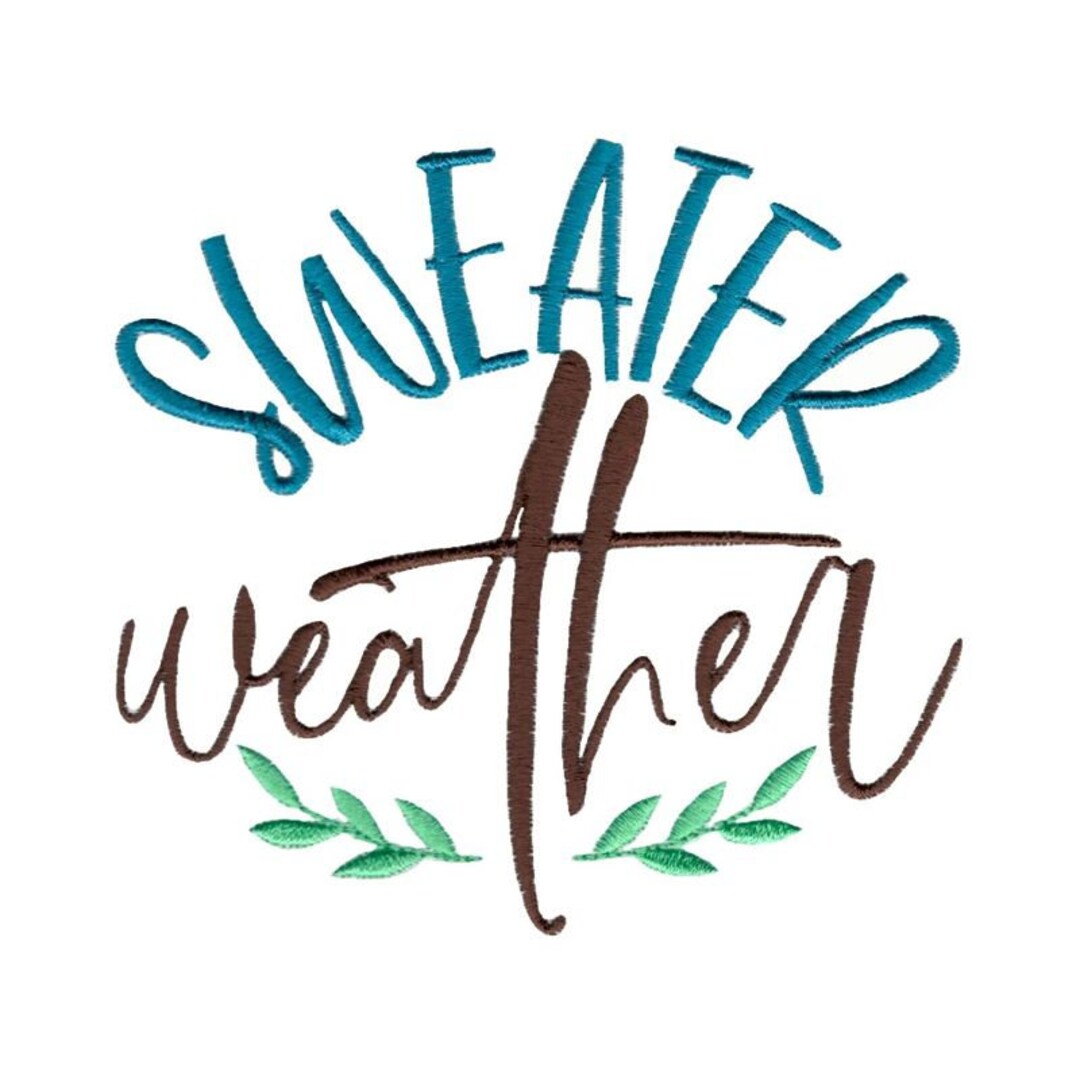 Sweater Weather Embroidery Design - 4x4 5x7 6x10 8x8 Sizes Included ...