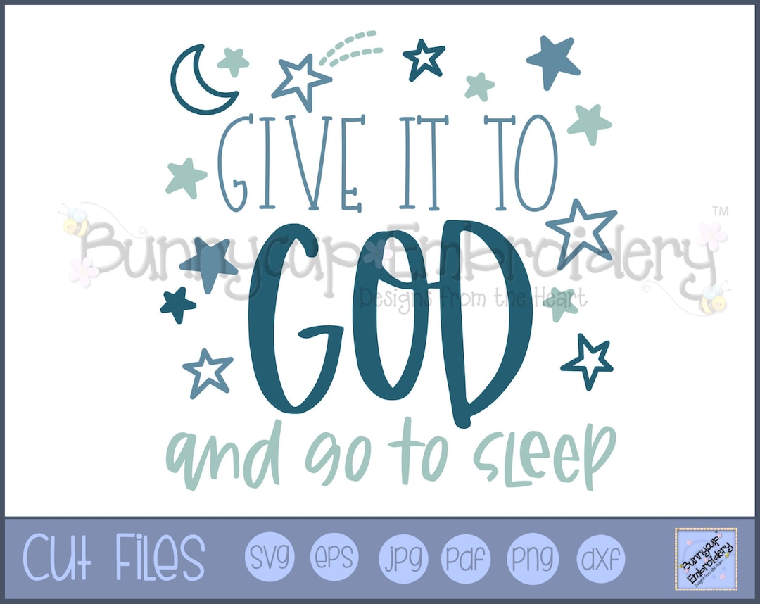Give It to God and Go to Sleep SVG - Personal and Small Business Use ...