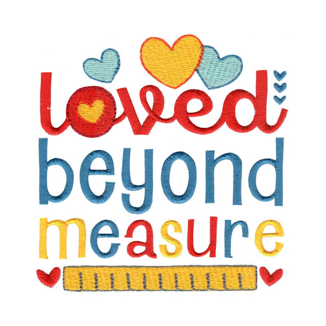 Loved Beyond Measure - Machine Embroidery Design - 4x4 5x7 6x10 8x8 ...