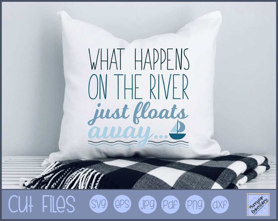 What Happens on the River Just Floats Away SVG - Personal and Small ...