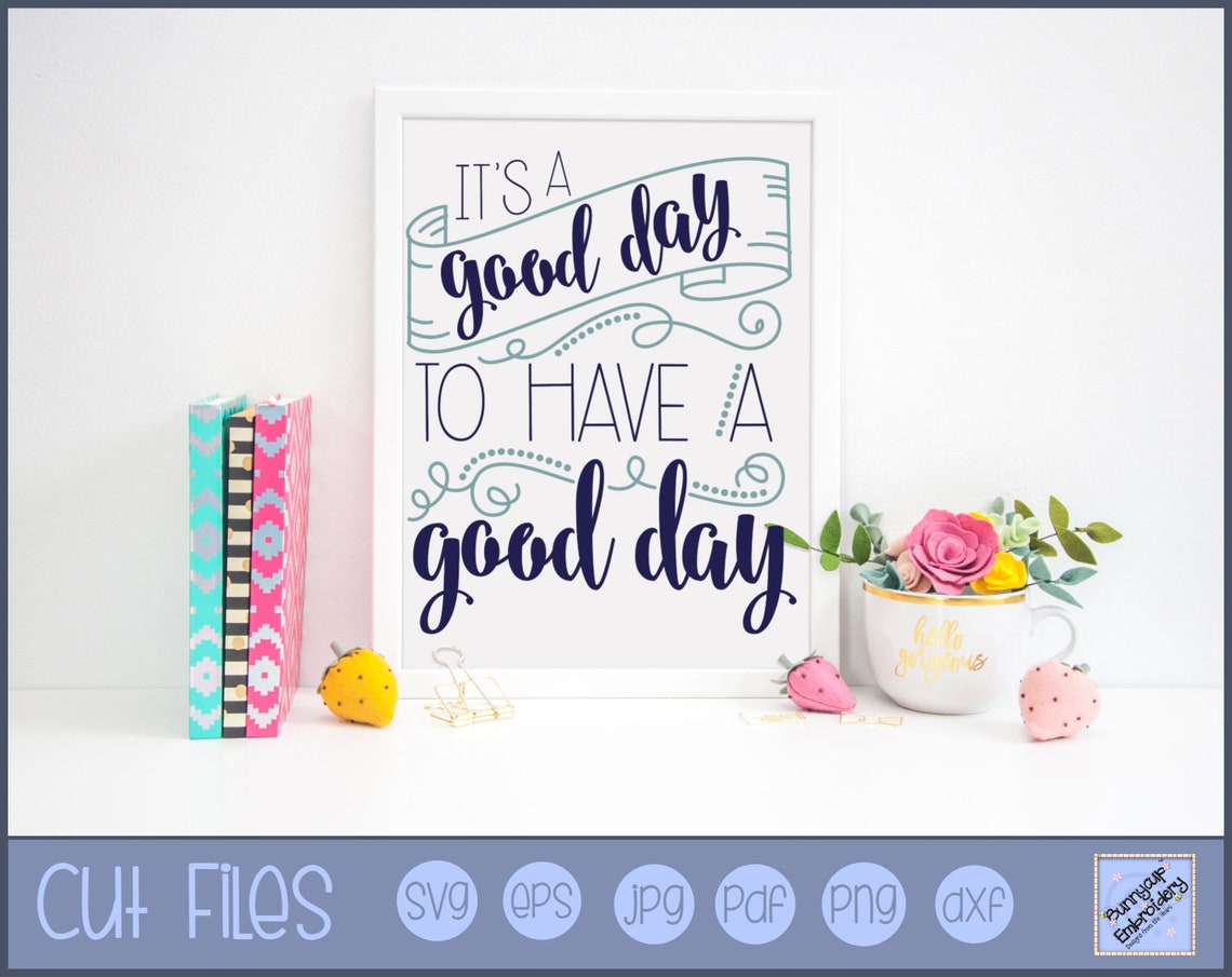 It's A Good Day To Have A Good Day Clipart and SVG File | Etsy