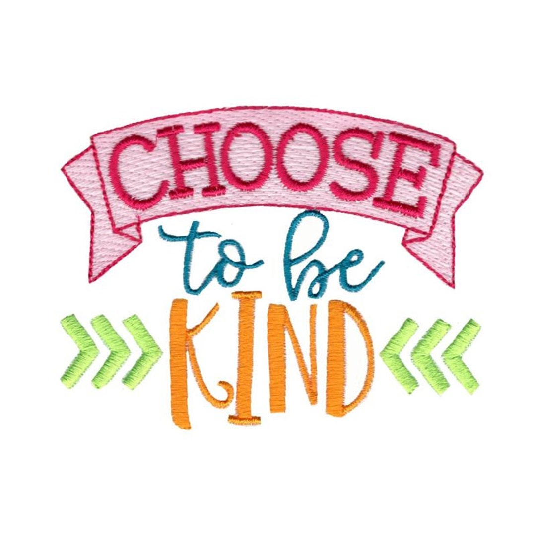 Choose to Be Kind - Machine Embroidery Design - 4x4 5x7 6x10 8x8 Sizes ...