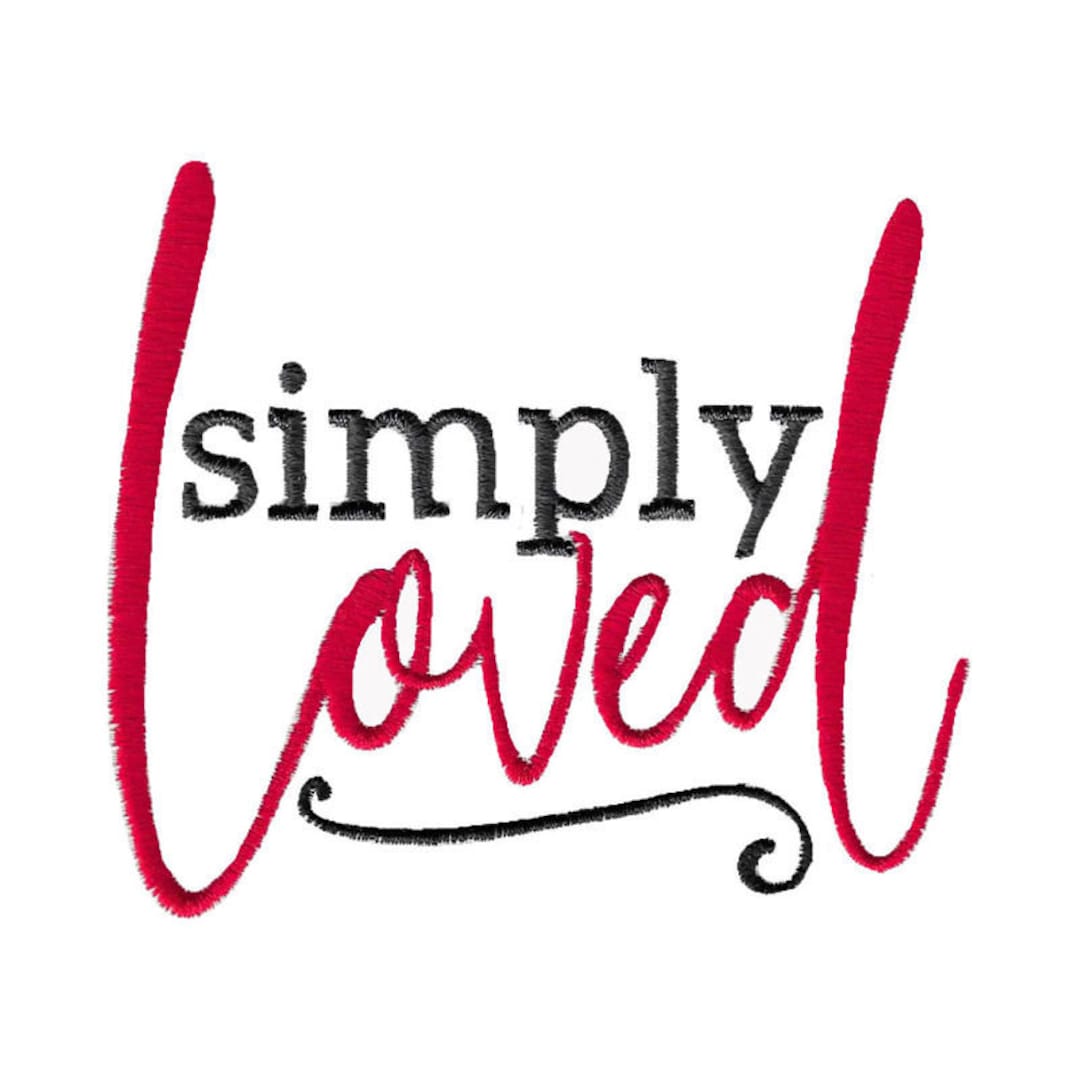 Simply Loved - Machine Embroidery Design - 4x4 5x7 6x10 Sizes - Family ...