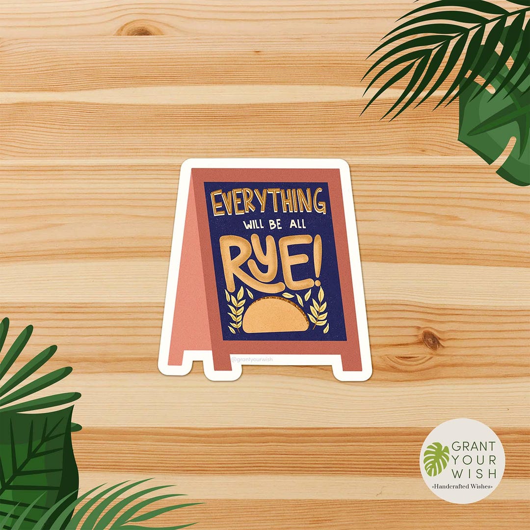 Everything Will Be All Rye Sticker Funny Pun Sticker, Bakery, Positive ...