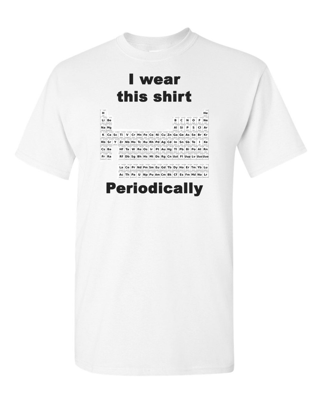 I Wear This Shirt Periodically, Periodic Table Shirt, Chemistry Shirt ...