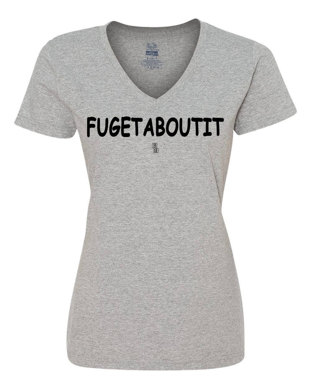 Fugetaboutit Shirt, Fuhgeddaboutit Shirt, Forget About It Shirt - Etsy