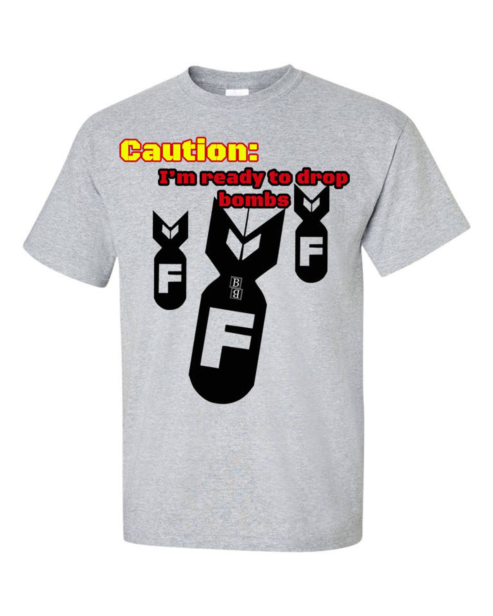 Drop F Bomb Shirt Caution I'm Ready to Drop Bombs Shirt - Etsy