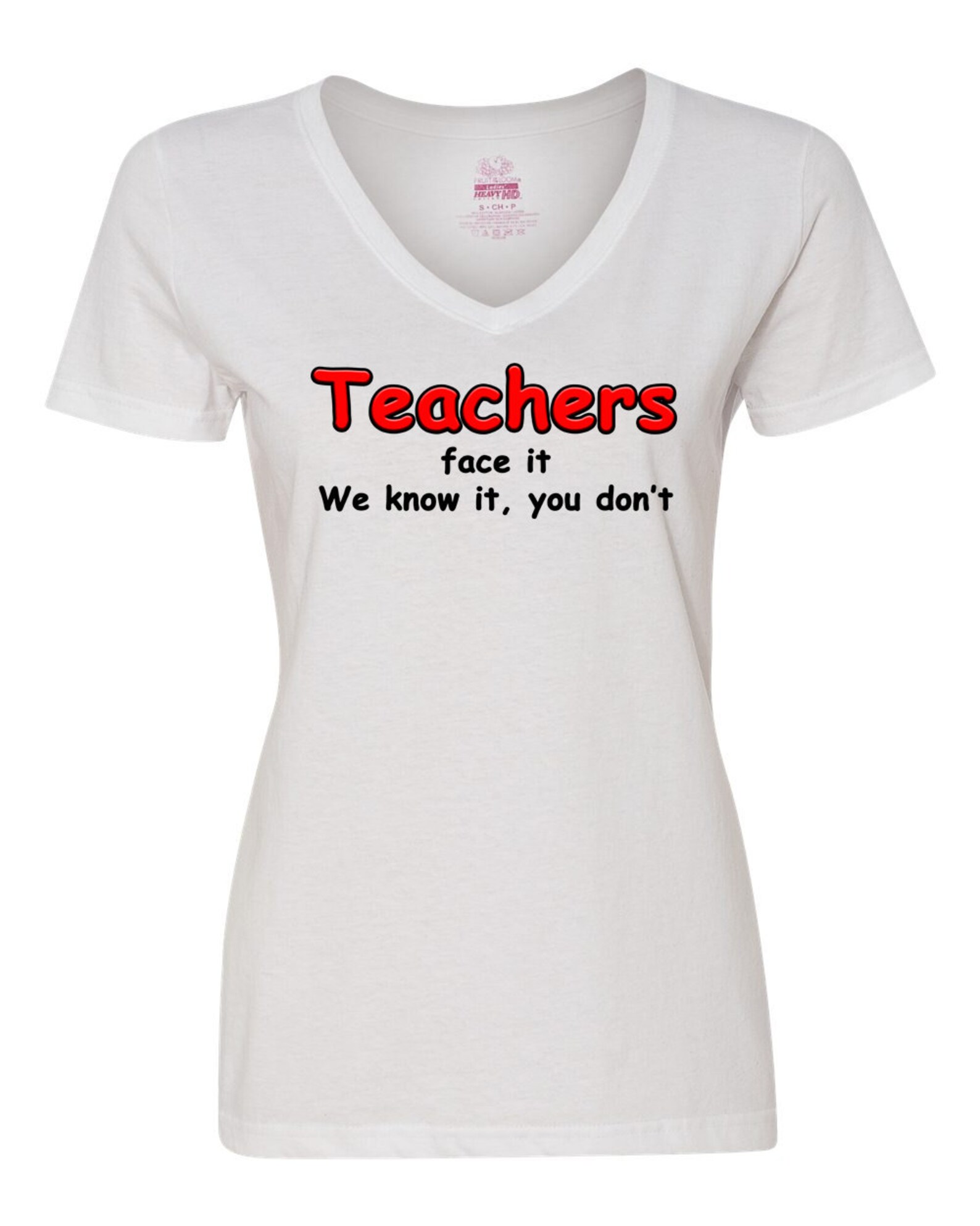 Teacher Ladies T-shirt, Teachers Face It We Know It You Don't Shirt ...