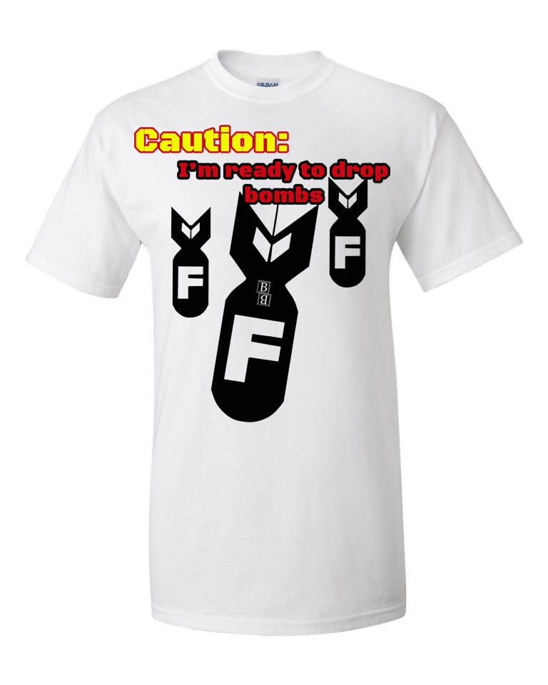 Drop F Bomb Shirt Caution I'm Ready to Drop Bombs Shirt - Etsy