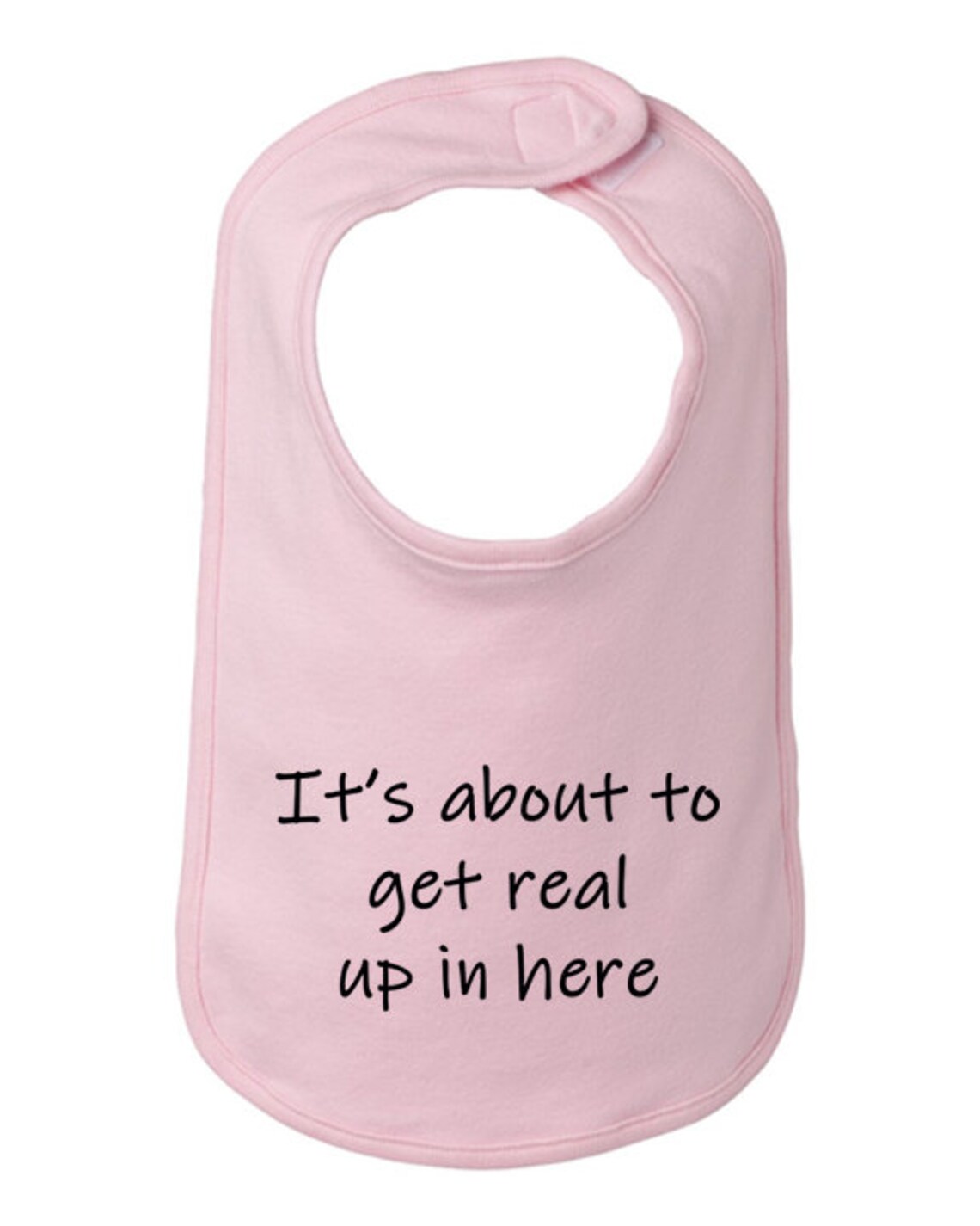 It's About to Get Real up in Here Baby Bib, Funny Baby Bib, Funny Baby ...