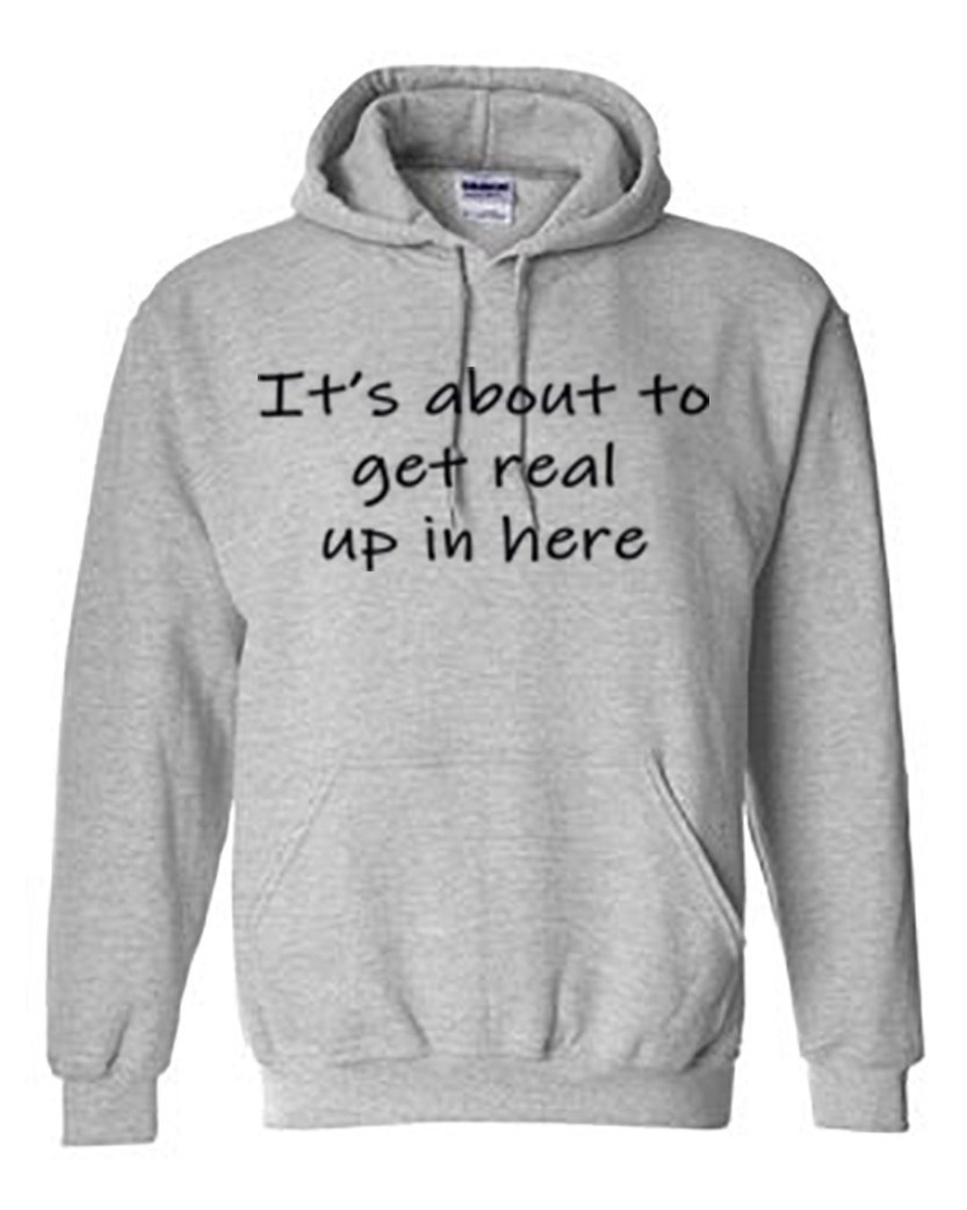 It's About to Get Real up in Here Hoodie - Etsy