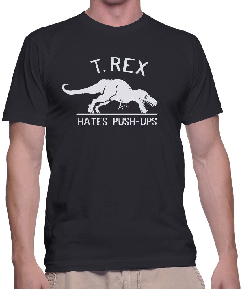 T-rex Hates Push Ups Shirt Trex Shirt Push up T-shirt Dinosaur Shirt ...