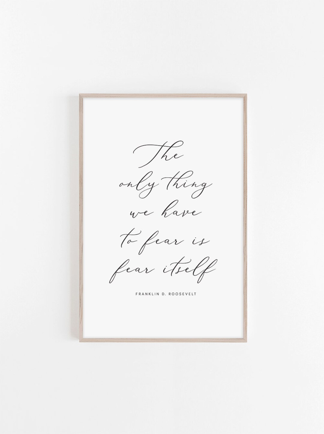 The Only Thing We Have to Fear is Fear Itself Prints, Franklin ...