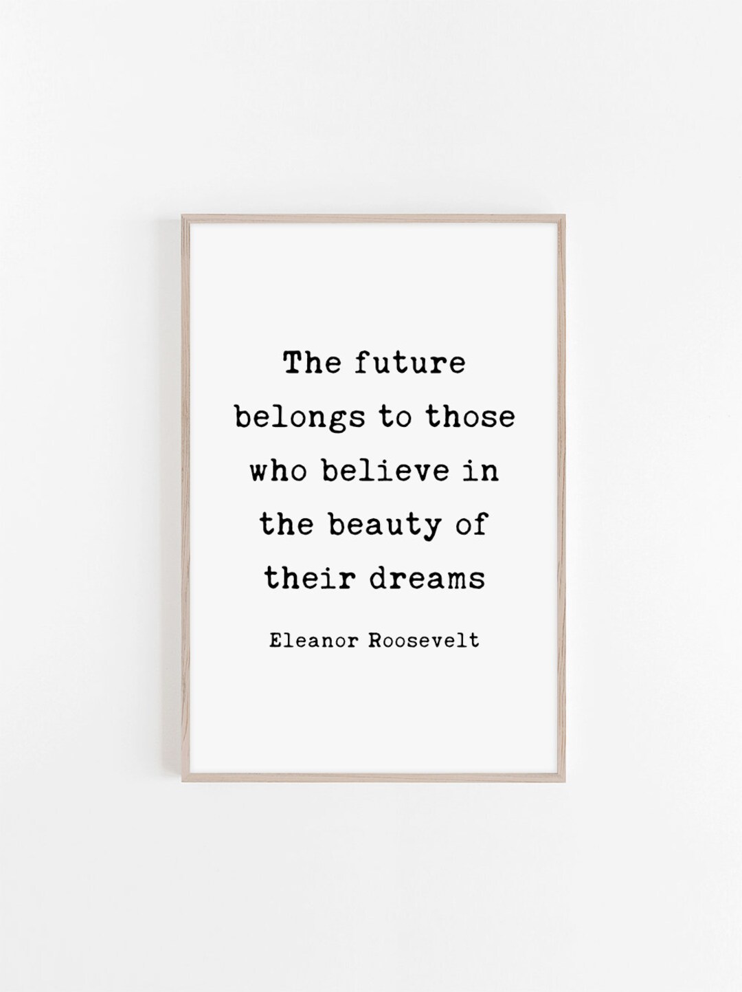 The Future Belongs to Those Who Believe in the Beauty of Their Dreams ...