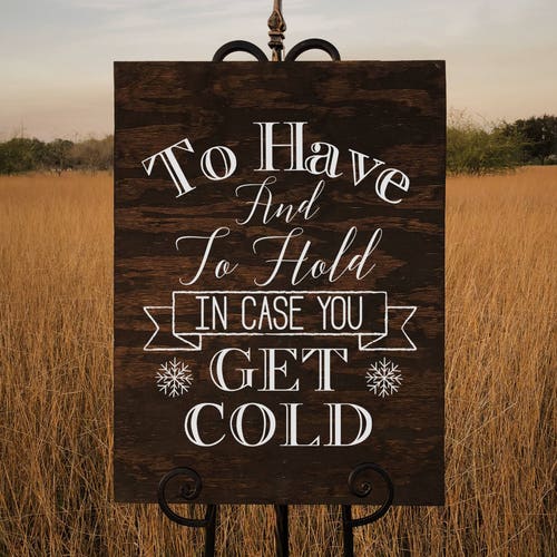 To Have and to Hold in Case You Get Cold Custom Wood Sign - Etsy