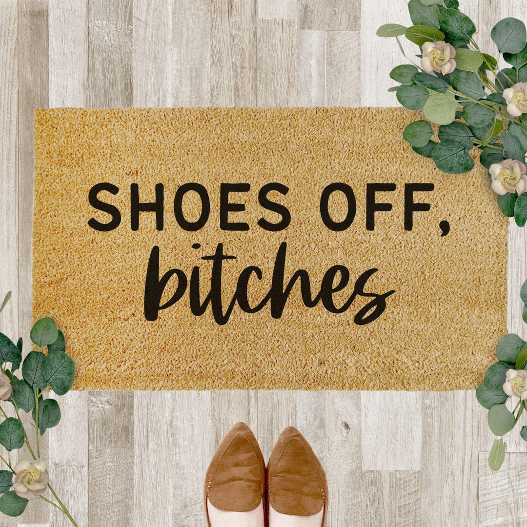 Shoes off Bitches Doormat, Funny Welcome Mat for Shoe Free Homes, Rude ...