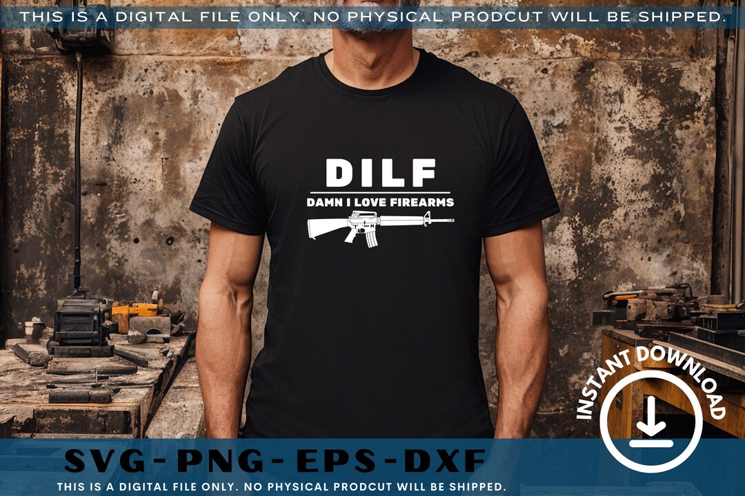 DILF Damn I Love Firearms Svg, Dad Svg, 2nd Amendment Svg, Gun Svg, Dilf Svg, Digital Download ...