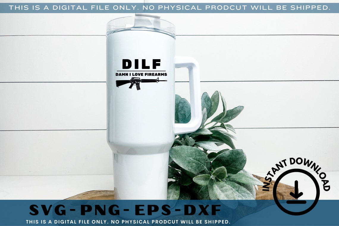 DILF Damn I Love Firearms Svg, Dad Svg, 2nd Amendment Svg, Gun Svg, Dilf Svg, Digital Download ...