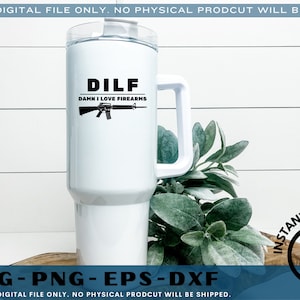DILF Damn I Love Firearms Svg, Dad Svg, 2nd Amendment Svg, Gun Svg, Dilf Svg, Digital Download ...