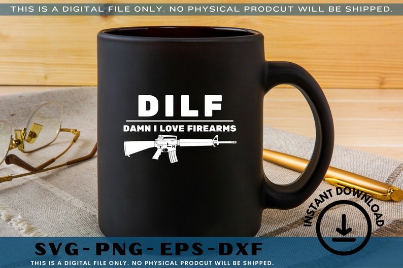 DILF Damn I Love Firearms Svg, Dad Svg, 2nd Amendment Svg, Gun Svg, Dilf Svg, Digital Download ...