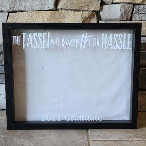 Graduation Cap Tassel Shadowbox, TASSEL Was WORTH the HASSLE, Milestone ...