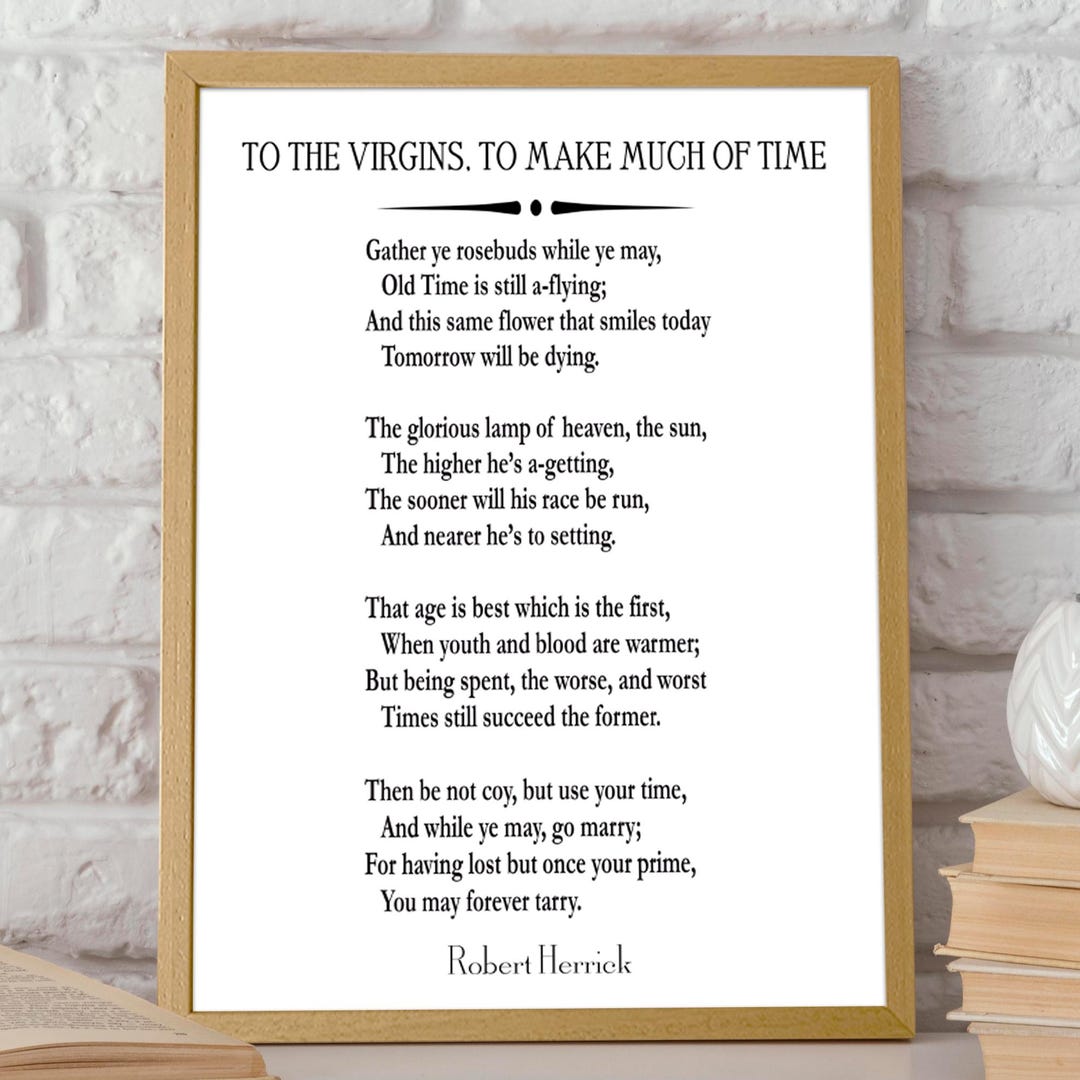 To the Virgins, to Make Much of Time by Robert Herrick Poem Dead Poet's ...